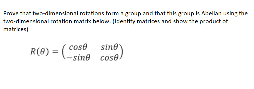 Solved Prove that two-dimensional rotations form a group and | Chegg.com