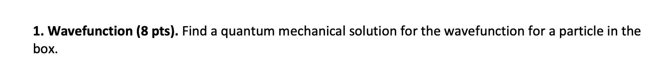 Solved 1. Wavefunction (8 pts). Find a quantum mechanical | Chegg.com