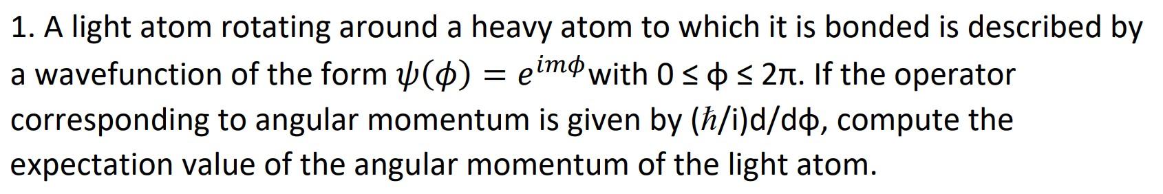Solved 1. A light atom rotating around a heavy atom to which | Chegg.com