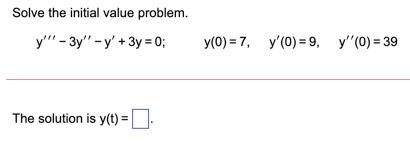 Solved Solve the initial value problem. y'" - 3y - y' + 3y = | Chegg.com