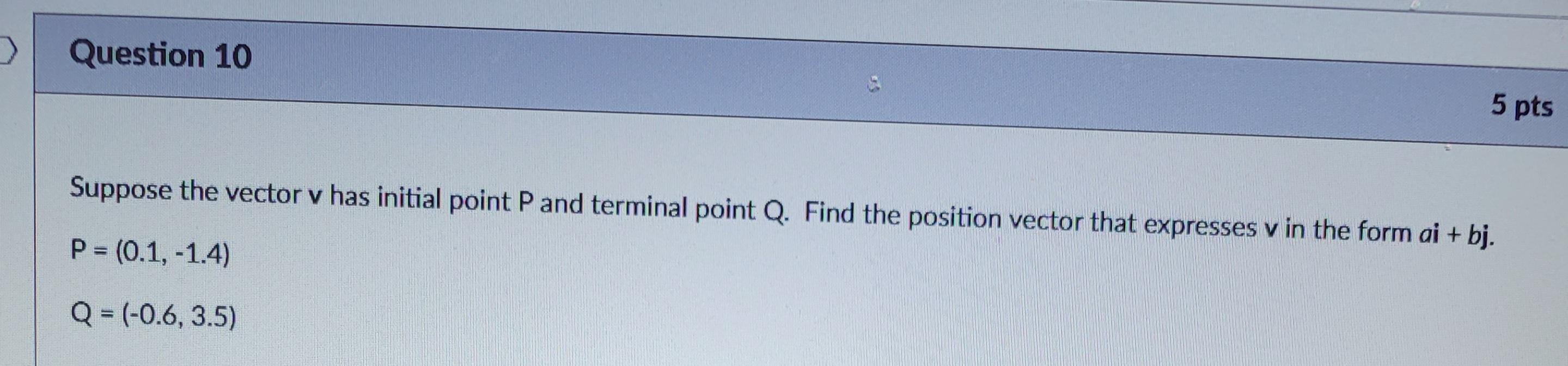 Solved Question 10 5 pts Suppose the vector v has initial | Chegg.com