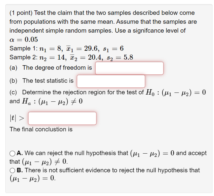 Solved (1 point) Test the claim that the two samples | Chegg.com