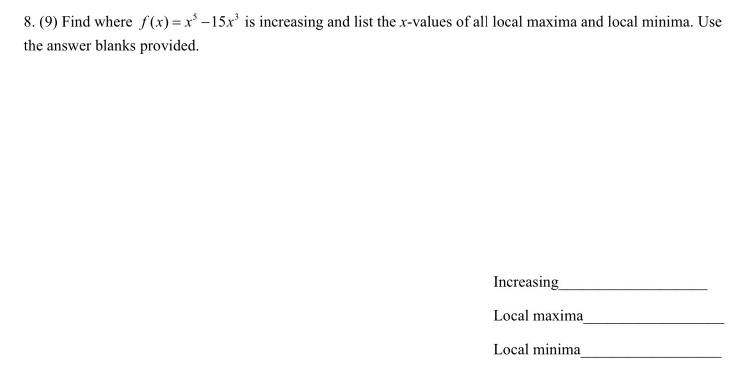 Solved 8. (9) Find where f(x)=x5−15x3 is increasing and list | Chegg.com