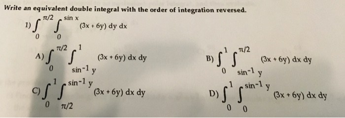 Solved Write an equivalent double integral with the order of | Chegg.com