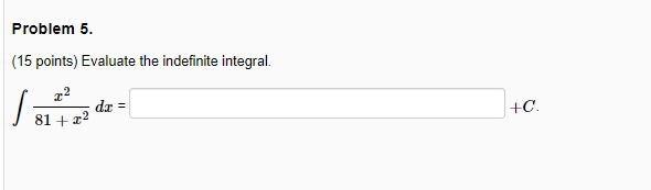 Solved Problem 5. (15 points) Evaluate the indefinite | Chegg.com