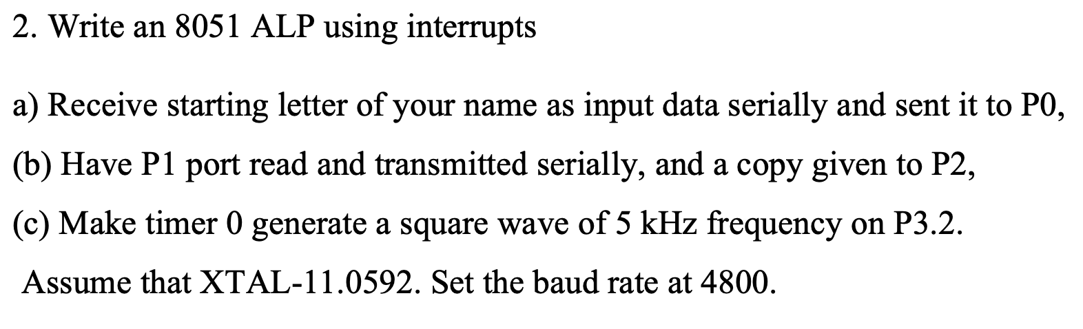 Solved Write an 8051 ALP using interrupts a) Receive | Chegg.com