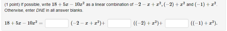 Solved (1 point) If possible, write 18 + 5x – 10x2 as a | Chegg.com