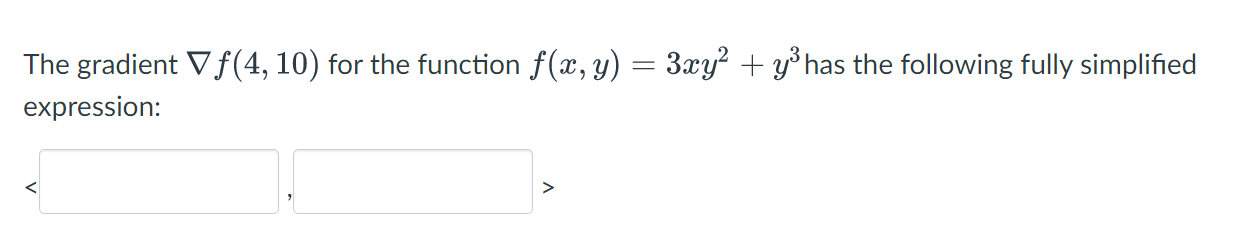 Solved The gradient ∇f(4,10) for the function f(x,y)=3xy2+y3 | Chegg.com