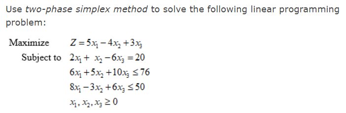 Solved Use two-phase simplex method to solve the following | Chegg.com