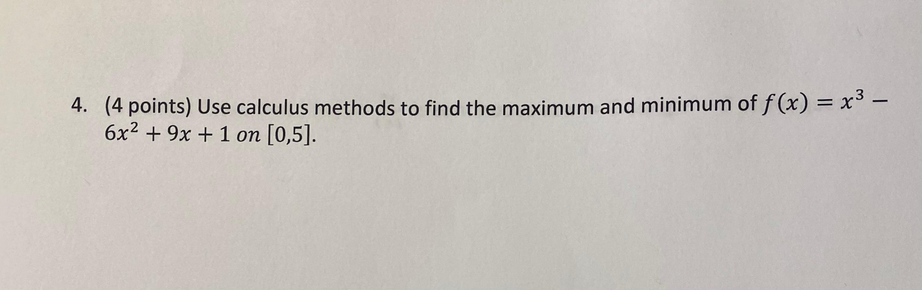 Solved 4. (4 points) Use calculus methods to find the | Chegg.com
