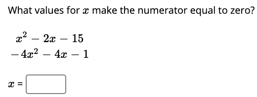 Solved What values for x make the numerator equal to zero? | Chegg.com