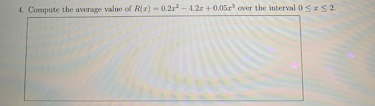 Solved Compute the average value of R(x)=0.2x2-4.2x+0.05x3 | Chegg.com