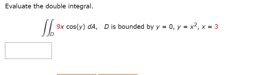 Solved Evaluate the double integral. ∬D9xcos(y)dA,D is | Chegg.com