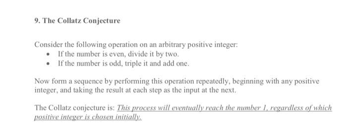 Solved 9. The Collatz Conjecture Consider the following | Chegg.com