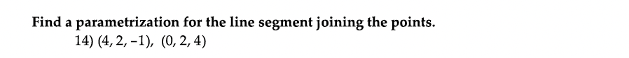 Solved Find A Parametrization For The Line Segment Joining