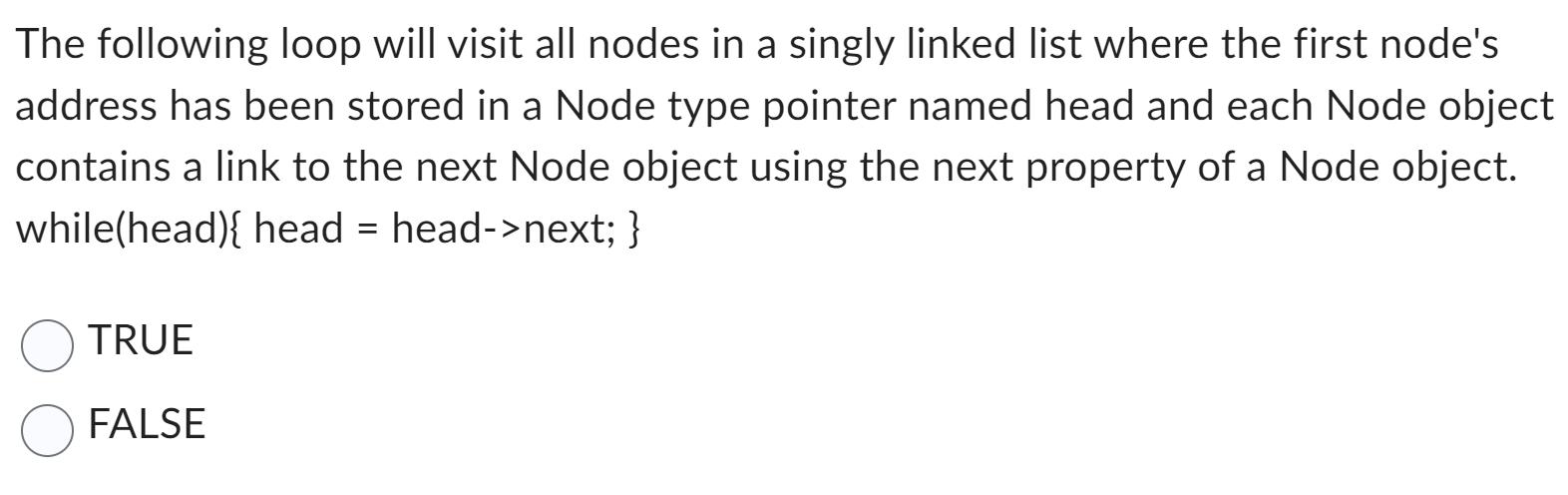 Solved The following loop will visit all nodes in a singly | Chegg.com