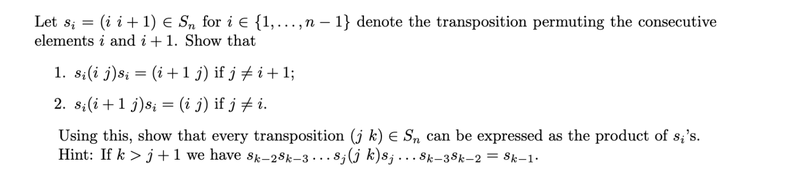 Solved Let si=(ii+1)∈Sn for i∈{1,…,n−1} denote the | Chegg.com