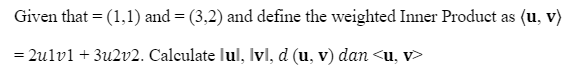 Solved Given that = (1,1) and =(3,2) and define the weighted | Chegg.com