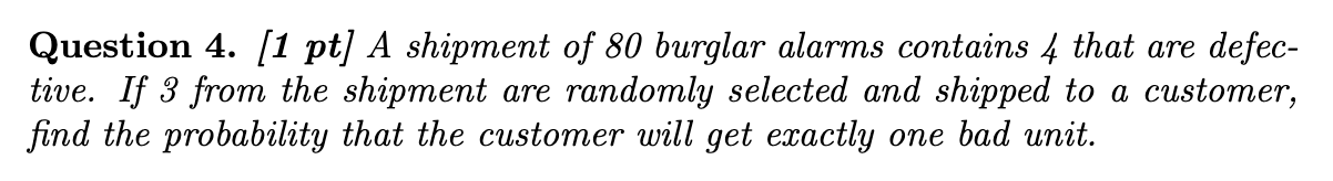 Solved Question 4. [1 pt] A shipment of 80 burglar alarms | Chegg.com