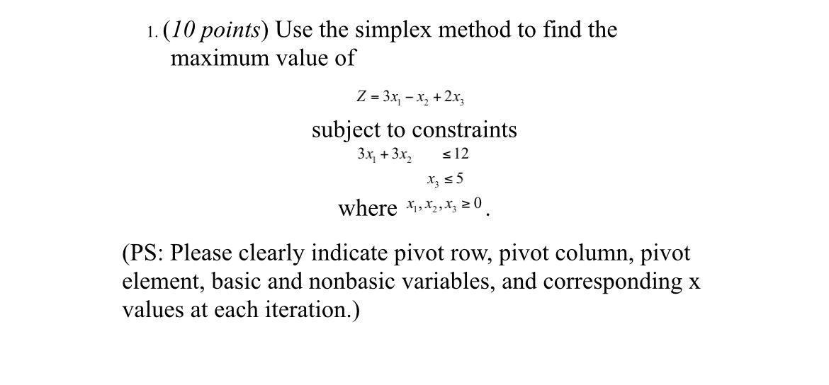 Solved 1. (10 points) Use the simplex method to find the | Chegg.com