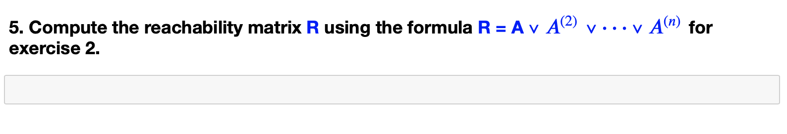 Solved = 5. Compute the reachability matrix R using the | Chegg.com