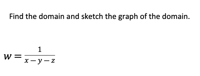 Solved Find the domain and sketch the graph of the domain. W | Chegg.com