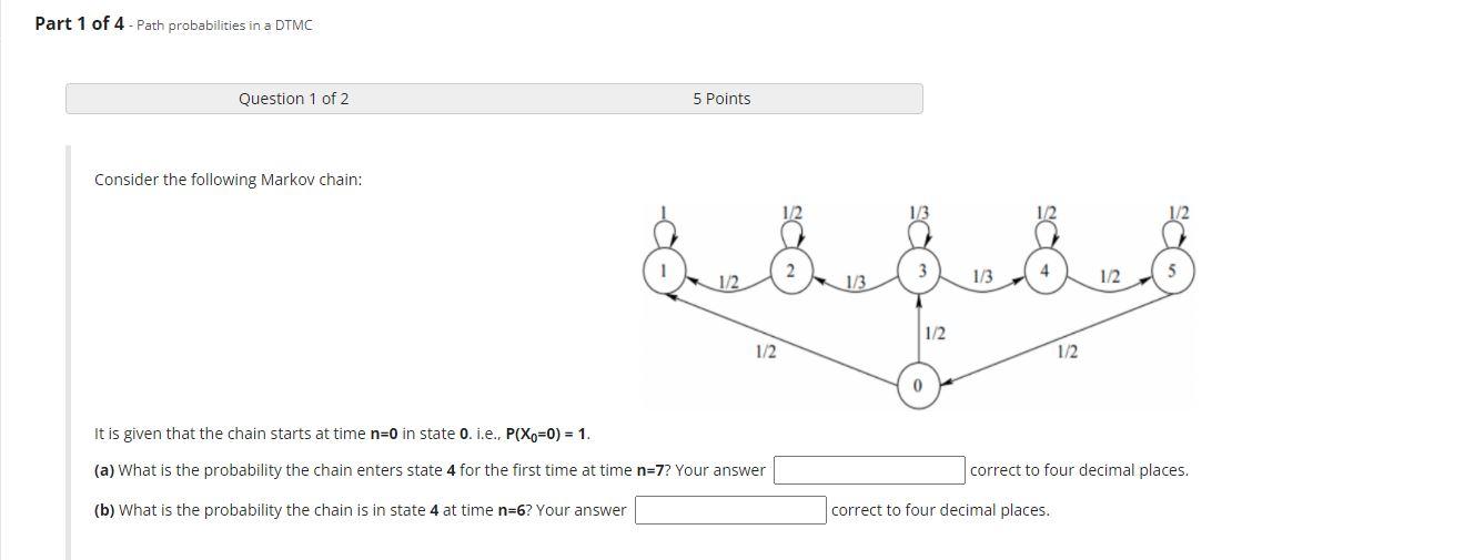 Solved Part 1 of 4 - Path probabilities in a DTMC Question 1 | Chegg.com