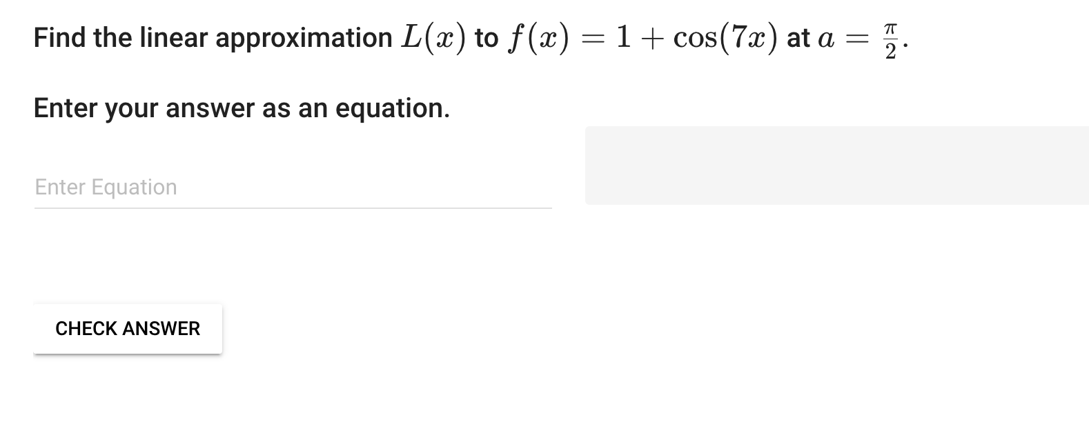 Solved Find the linear approximation L(x) ﻿to f(x)=1+cos(7x) | Chegg.com