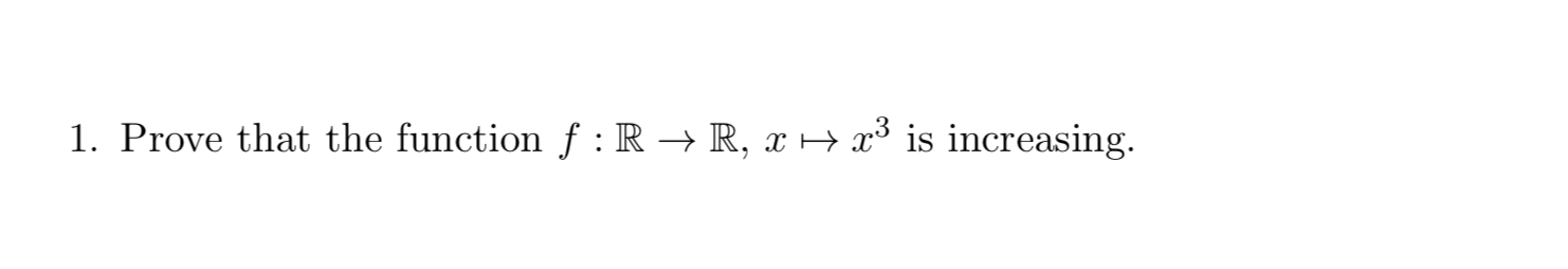 Solved 1. Prove that the function f:R +R, X H+ x3 is | Chegg.com