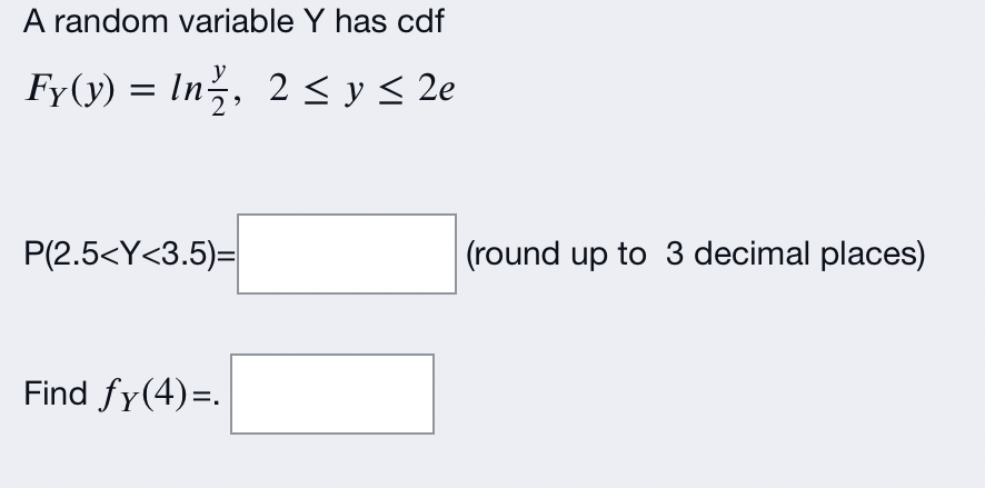 Solved A random variable Y has cdf FY(y)=ln2y,2≤y≤2e P(2.5 | Chegg.com