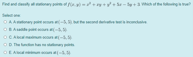 Solved Find and classify all stationary points of f(x, y) = | Chegg.com