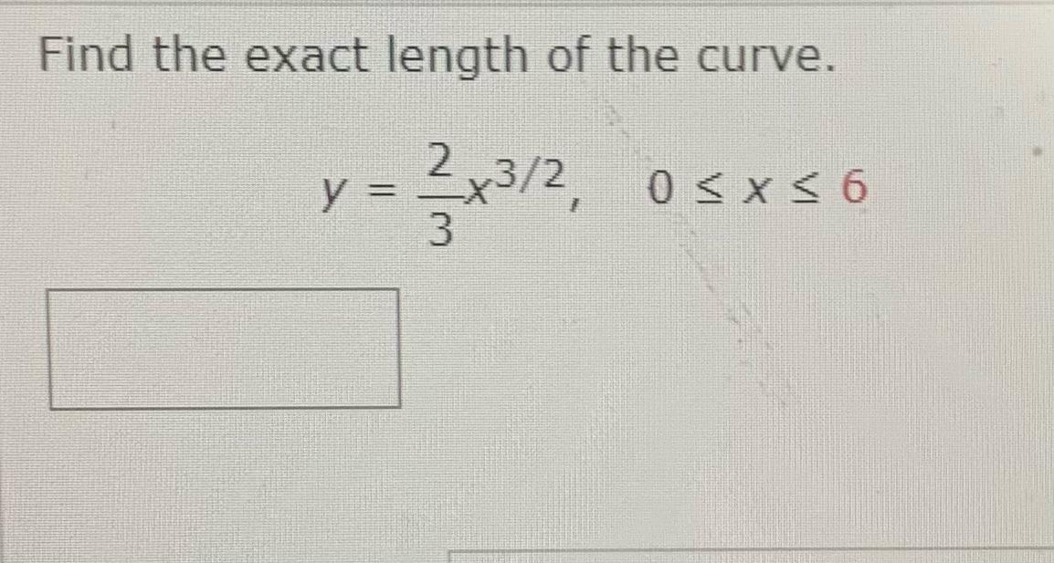 Solved Find the exact length of the curve. = 2x3/2, 0