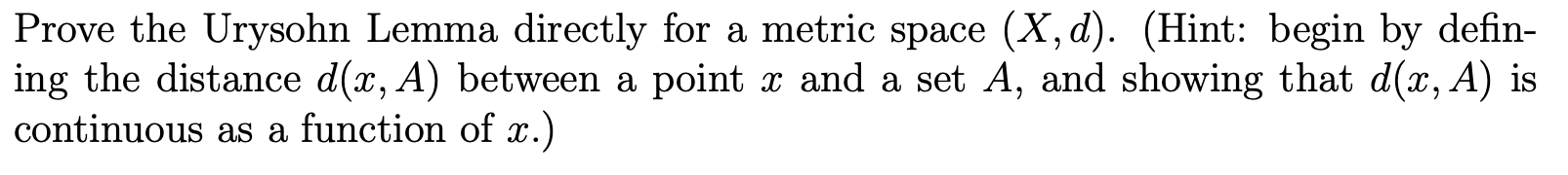 Solved Prove the Urysohn Lemma directly for a metric space | Chegg.com