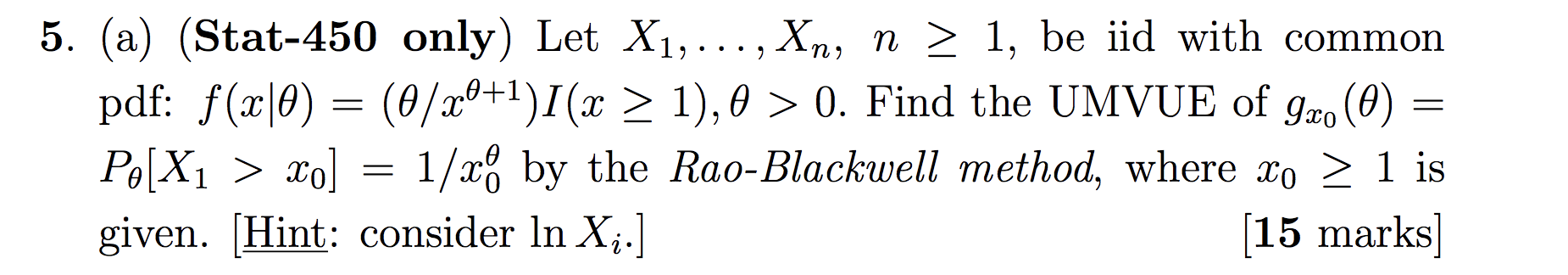 Solved Ꮎ = 5. (a) (Stat-450 only) Let X1,..., Xn, n > 1, be | Chegg.com