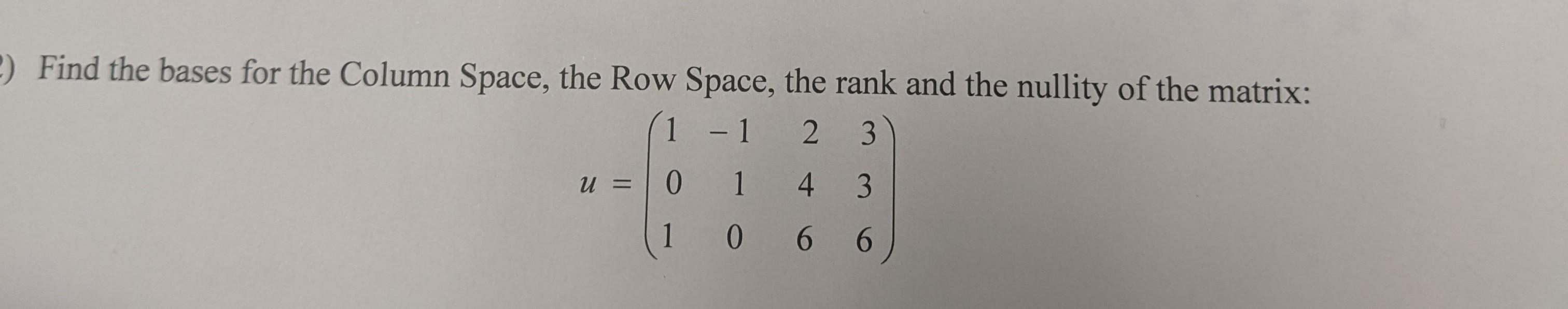 Solved Find the bases for the Column Space, the Row Space, | Chegg.com