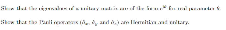 Solved Show that the eigenvalues of a unitary matrix are of | Chegg.com