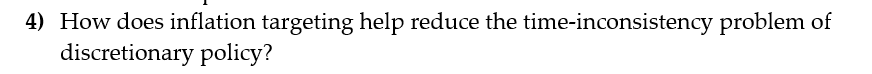 Solved 4) How does inflation targeting help reduce the | Chegg.com