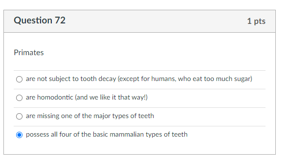 Solved Question 72 1 pts Primates are not subject to tooth | Chegg.com