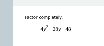 Solved Factor completely. −4y2−28y−48 | Chegg.com