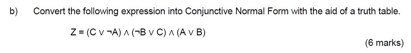 Solved b) Convert the following expression into Conjunctive | Chegg.com