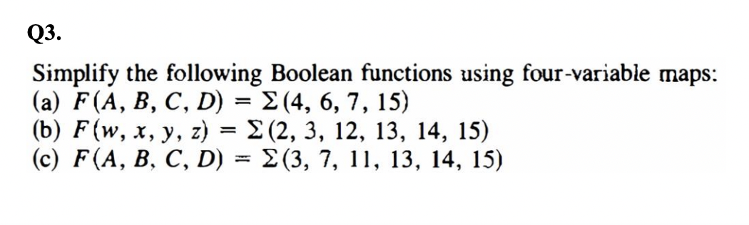 Solved Q3. Simplify the following Boolean functions using | Chegg.com