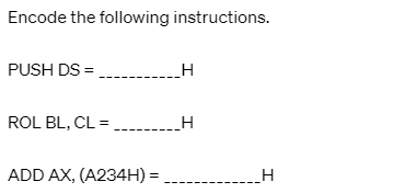 Solved Encode the following instructions. PUSHDS = H ROL | Chegg.com