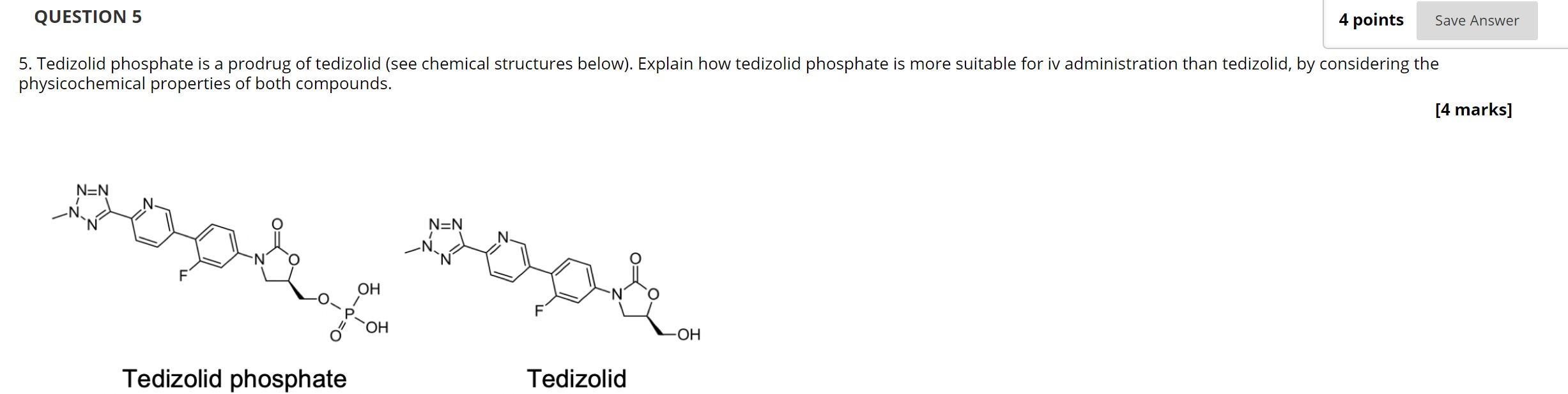 Solved QUESTION 5 4 points Save Answer 5. Tedizolid | Chegg.com
