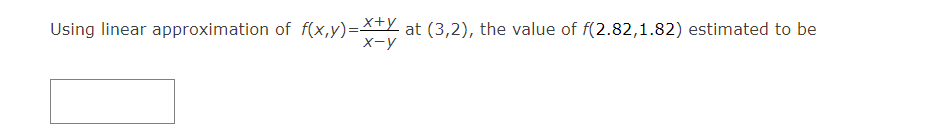 Solved Using linear approximation of f(x,y)=x−yx+y at (3,2), | Chegg.com