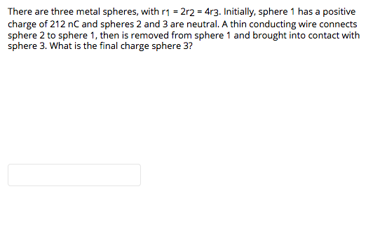 Solved There are three metal spheres, with r1 = 2r2 = 4r3. | Chegg.com