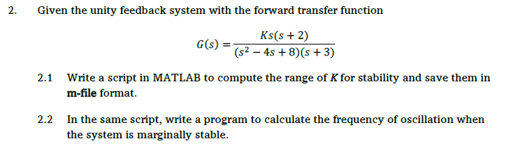 Solved 2. 2 Given the unity feedback system with the forward | Chegg.com