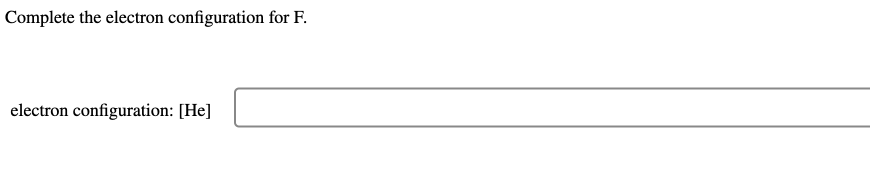 Solved Complete the electron configuration for F. electron | Chegg.com
