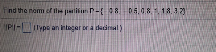 Solved Find the norm of the partition P--0.8, -0.5, 0.8, 1, | Chegg.com