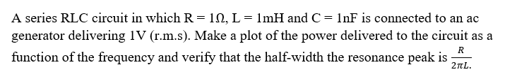 Solved A series RLC circuit in which R=1Ω,L=1mH and C=1nF is | Chegg.com