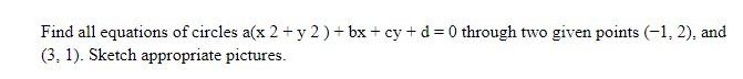 Solved Find all equations of circles a(x 2 + y 2) + bx + cy | Chegg.com